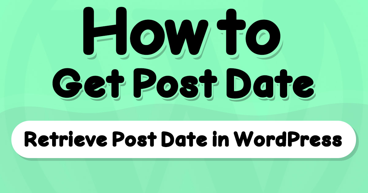 WordPress Get The Date Ultimate Guide With Tips 2024