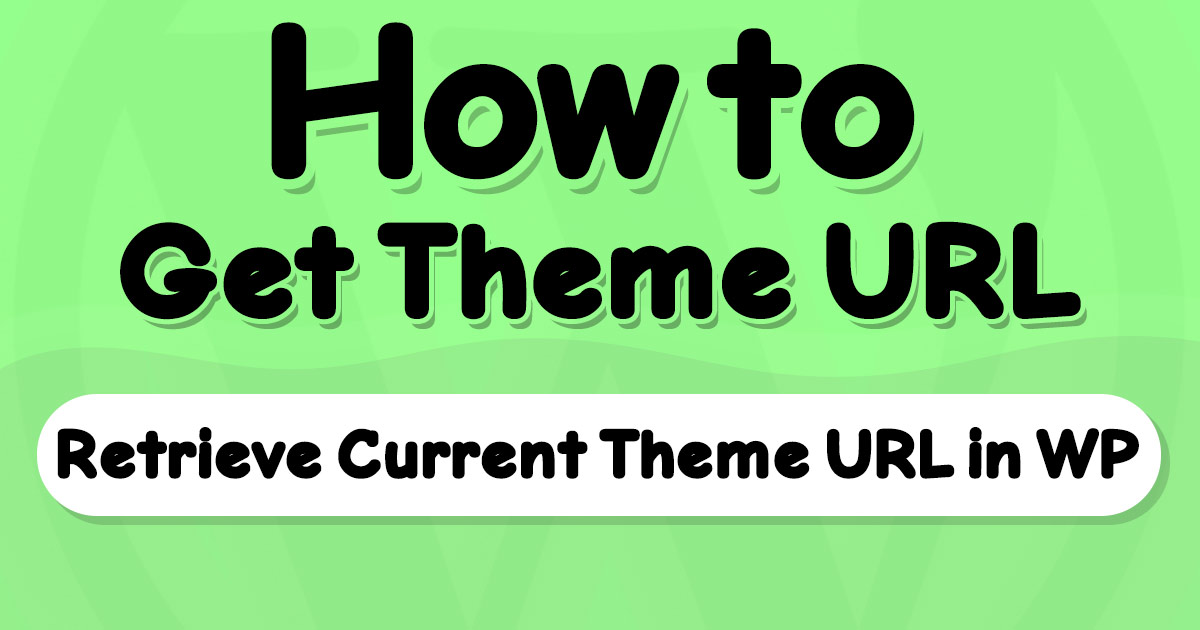 How To Get The Current Theme URL In WordPress