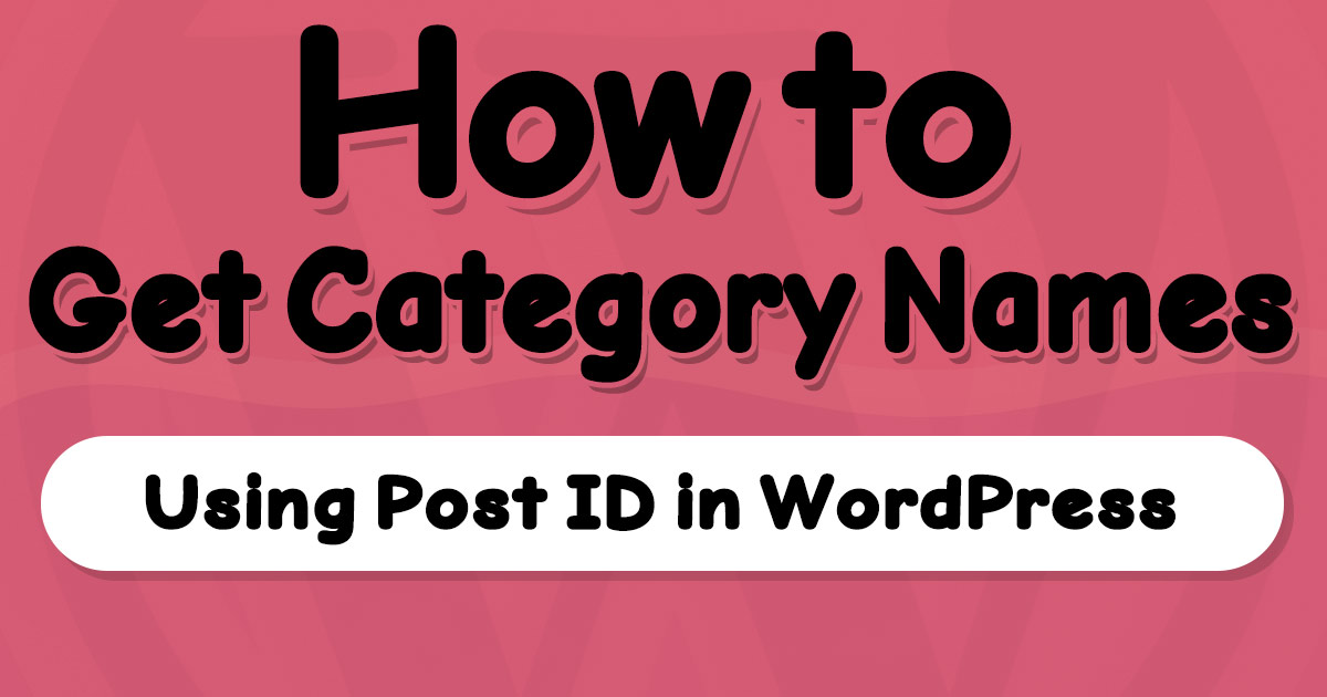 How To Get Category Names By Post ID In WordPress 